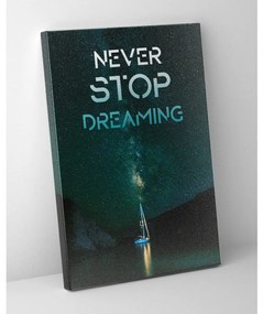 Obraz na plátně - Never Stop Dreaming FeelHappy.cz Velikost obrazu: 120 x 180 cm