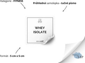 WHEY ISOLATE - Samolepka na dózu pro fitness doplňky - DomaLEP tvar: ČTVEREC, barva: PRŮHLEDNÁ - ČERNÉ písmo, velikost: š. 5 cm x v. 5 cm - základní písmo