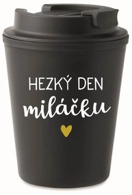 HEZKÝ DEN MILÁČKU - černý termohrnek 300 ml