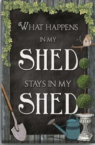Plechová cedule What happened in my Shed stays in my Shed