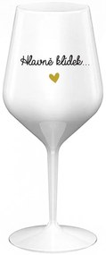 HLAVNĚ KLÍDEK... - bílá nerozbitná sklenice na víno 470 ml