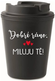 DOBRÉ RÁNO. MILUJU TĚ! - černý termohrnek 300 ml