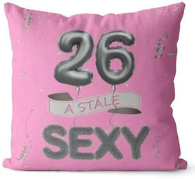 Polštář Stále sexy – růžový (Velikost: 55 x 55 cm, věk: 26)