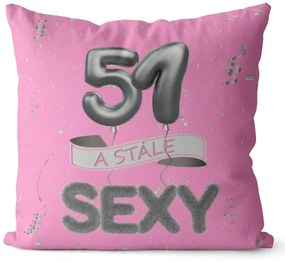 Polštář Stále sexy – růžový (Velikost: 55 x 55 cm, věk: 51)