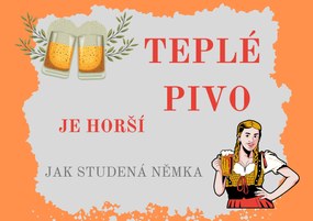 Plechová cedule Teplé pivo... Velikost: A5 (20 x 15 cm)