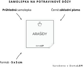 ARAŠÍDY - omyvatelná samolepka na dózu, výběr rozměrů Ø 5 cm / 5 x 5 cm / 6 x 8 cm | DomaLEP tvar: ČTVEREC, barva: PRŮHLEDNÁ - ČERNÉ písmo, velikost: š. 5 cm x v. 5 cm - základní písmo