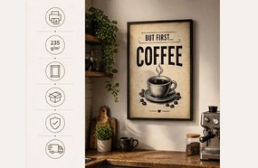 But first coffee - obraz - Nejprve káva, pak všechno ostatní 02 - A2 – 420 × 594 mm - 449 Kč