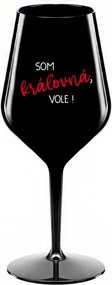 SOM KRÁĽOVNÁ, VOLE! - čierny nerozbitný pohár na víno 470 ml