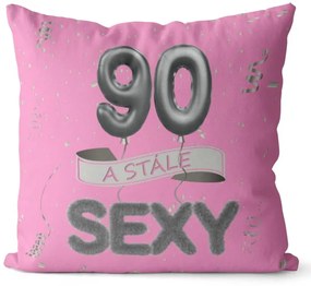 Polštář Stále sexy – růžový (Velikost: 40 x 40 cm, věk: 90)
