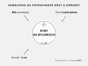 RYBY NA BYLINKÁCH - omyvatelná samolepka na kořenky, výběr rozměrů Ø 5 cm / 5 x 5 cm / 6 x 8 cm | DomaLEP tvar: KOLEČKO, barva: BÍLÁ - ČERNÉ písmo, velikost: Ø 5 cm - tučné písmo