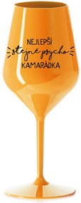 NEJLEPŠÍ STEJNĚ PSYCHO KAMARÁDKA - oranžová nerozbitná sklenice na víno 470 ml