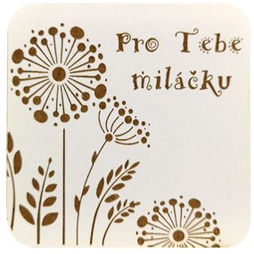 AMADEA Dřevěný podtácek hranatý text "pro Tebe miláčku", průměr 9 cm, český výrobek