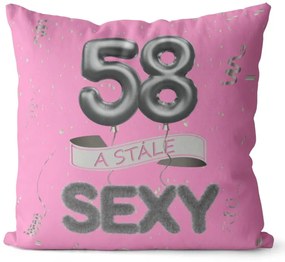 Polštář Stále sexy – růžový (Velikost: 55 x 55 cm, věk: 58)