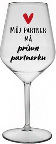 MŮJ PARTNER MÁ PRIMA PARTNERKU - čirá nerozbitná sklenice na víno 470 ml