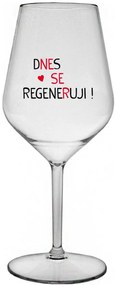 DNES SE REGENERUJI! - čirá nerozbitná sklenička na víno 470 ml