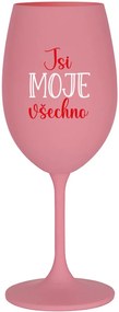 JSI MOJE VŠECHNO - růžová vtipná sklenice na víno 350 ml