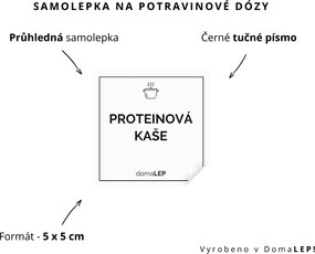 PROTEINOVÁ KAŠE - omyvatelná samolepka na dózu, výběr rozměrů Ø 5 cm / 5 x 5 cm / 6 x 8 cm | DomaLEP tvar: ČTVEREC, barva: PRŮHLEDNÁ - ČERNÉ písmo, velikost: š. 5 cm x v. 5 cm - tučné písmo