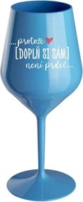 Personalizovaná nerozbitná sklenice - ... protože [doplň si sám] není prdel ...
