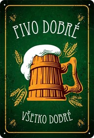 Postershop Plechová cedule: Pivo dobré, Všetko dobré - 20x30 cm