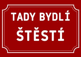 Plechová cedulka Tady bydlí štěstí