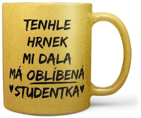 Hrnek Oblíbená studentka (zlatý) (Náplň hrníčku: Žádná)