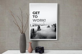 Pixada Get to work - motivační obraz Velikost: B2 - 50x70 cm, Volba rámu: s bílým rámem