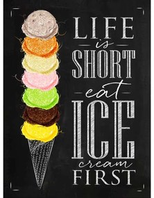 Cedule Life is Short Eat Ice Cream First