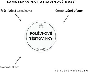 POLÉVKOVÉ TĚSTOVINKY - omyvatelná samolepka na dózu, výběr rozměrů Ø 5 cm / 5 x 5 cm / 6 x 8 cm | DomaLEP tvar: KOLEČKO, barva: PRŮHLEDNÁ - ČERNÉ písmo, velikost: Ø 5 cm - tučné písmo