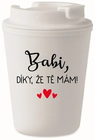 BABI, DÍKY, ŽE TĚ MÁM! - bílý termohrnek 300 ml