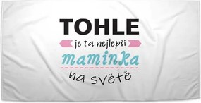Sablio Ručník Tohle je ta nejlepší maminka na světě - 30x50 cm