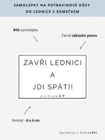 ZAVŘI LEDNICI A JDI SPÁT! - Samolepka s rámečkem na dózy do lednice, 6 x 4 cm