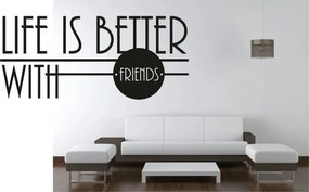 Nálepka na zeď nápis LIFE IS BETTER WITH FRIENDS 60 x 120 cm