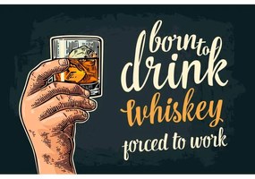 Cedule Born To Drink Whiskey – Porced To Work