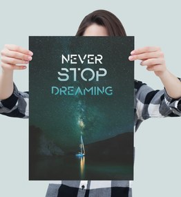 Motivační plakát - Never Stop Dreaming FeelHappy.cz Velikost plakátu: A3 (29,7 × 42 cm)