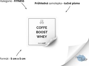 COFFE BOOST WHEY - Samolepka na dózu pro fitness doplňky - DomaLEP tvar: ČTVEREC, barva: PRŮHLEDNÁ - ČERNÉ písmo, velikost: š. 5 cm x v. 5 cm - tučné písmo
