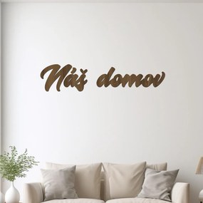 dřevo života Dřevěný nápis NÁŠ DOMOV Zvolte rozměr (cm): 80x17, Zvolte barvu dekoru: Buk