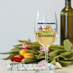 NEDÁTE-LI MALOVANÝ, NALEJTE MI ASPOŇ BÍLÝ! - čirá sklenice na víno 350 ml