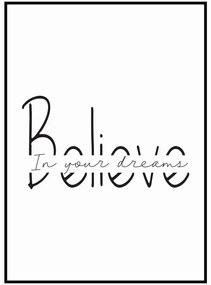Plakát Believe Rozměr plakátu: 30 x 40 cm, Orientace plakátu: Na šířku