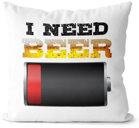 Polštář I need beer (Velikost: 40 x 40 cm)