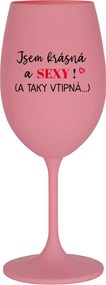 JSEM KRÁSNÁ A SEXY! (A TAKY VTIPNÁ...) - růžová sklenice na víno 350 ml
