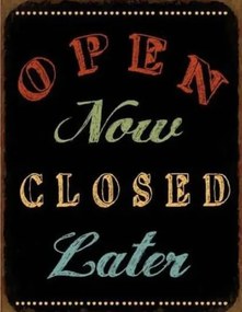 Plechová retro cedule  Open now close later - Otevřeno teď, zavřeno později