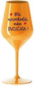 MĚ NEROZHODÍŠ, MÁM DVOJČATA! - oranžová nerozbitná sklenice na víno 470 ml