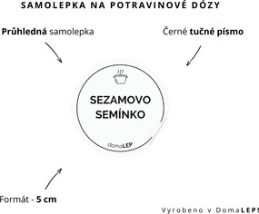 SEZAMOVO SEMÍNKO - omyvatelná samolepka na dózu, výběr rozměrů Ø 5 cm / 5 x 5 cm / 6 x 8 cm | DomaLEP tvar: KOLEČKO, barva: PRŮHLEDNÁ - ČERNÉ písmo, velikost: Ø 5 cm - tučné písmo