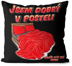 Polštář Jsem dobrý v posteli (Velikost: 40 x 40 cm)