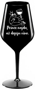 PRINCE NAJDU, AŽ DOPIJU VÍNO. - černá nerozbitná sklenice na víno 470 ml