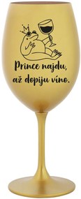 PRINCE NAJDU, AŽ DOPIJU VÍNO. - zlatá sklenička na víno 350 ml