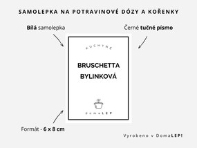 BRUSCHETTA BYLINKOVÁ - omyvatelná samolepka na kořenky, výběr rozměrů Ø 5 cm / 5 x 5 cm / 6 x 8 cm | DomaLEP tvar: OBDÉLNÍK, barva: BÍLÁ - ČERNÉ písmo, velikost: š. 6 cm x v. 8 cm - tučné písmo