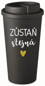 ZŮSTAŇ STEJNÁ - černý termohrnek 475 ml