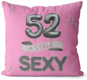 Polštář Stále sexy – růžový (Velikost: 40 x 40 cm, věk: 52)