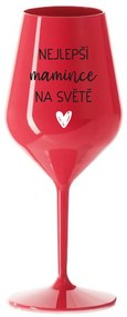 NEJLEPŠÍ MAMINCE NA SVĚTĚ - červená nerozbitná sklenice na víno 470 ml